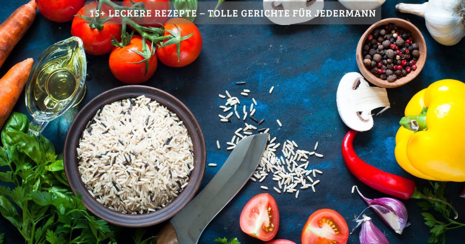 15+ leckere Rezepte – tolle Gerichte für jedermann