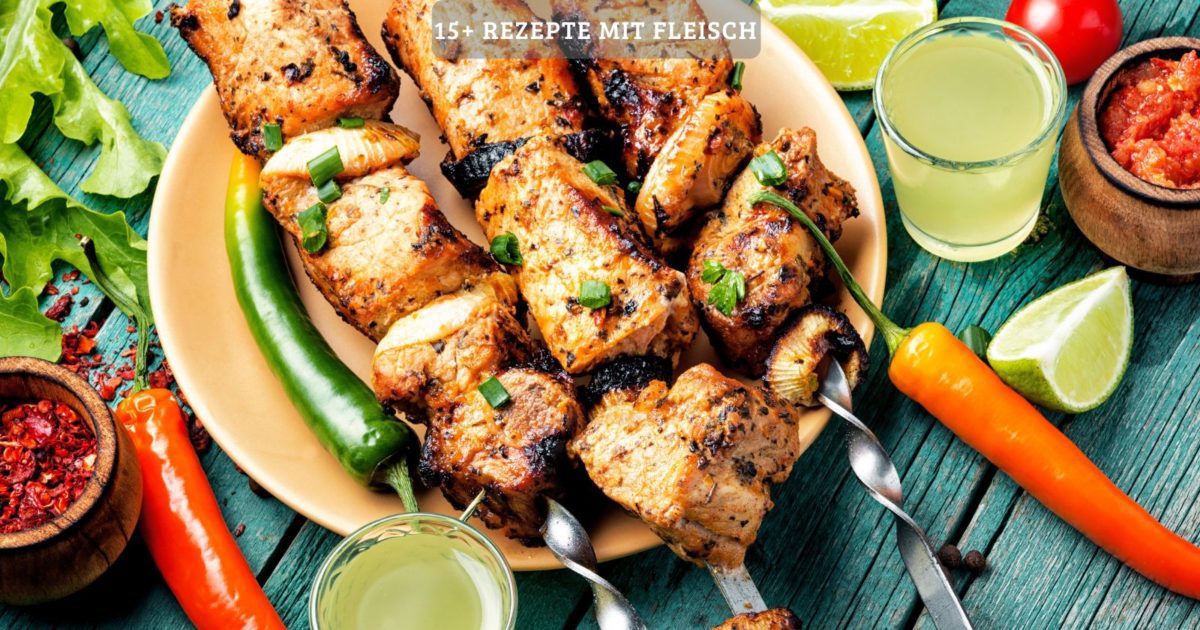 15+ Rezepte mit Fleisch - perfekt für die ganze Familie